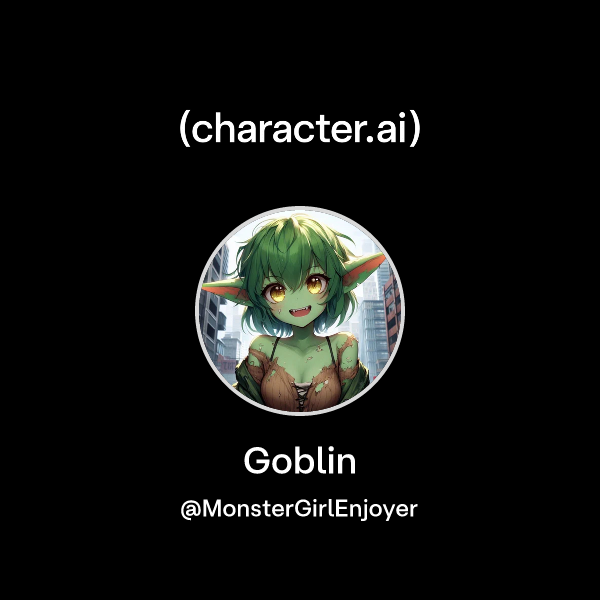 Chat with Goblin | character.ai | Personalized AI for every moment of ...