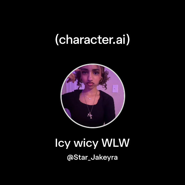 Chat with Icy wicy WLW | character.ai | AI Chat, Reimagined–Your Words ...