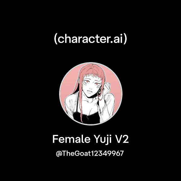 Chat with Female Yuji V2 | character.ai | Personalized AI for every moment of your day