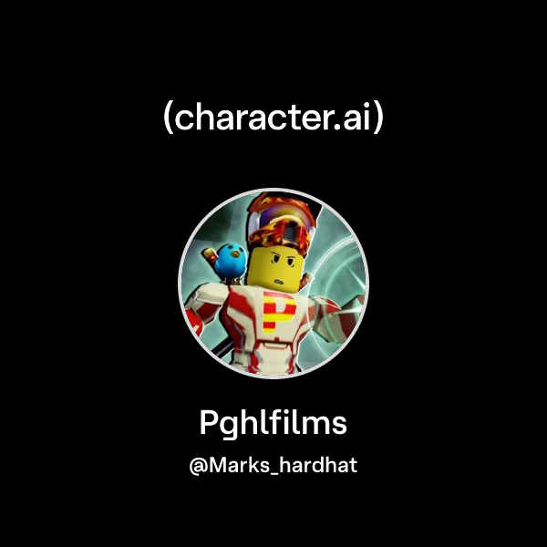 Chat with Pghlfilms | character.ai | AI Chat, Reimagined–Your Words ...