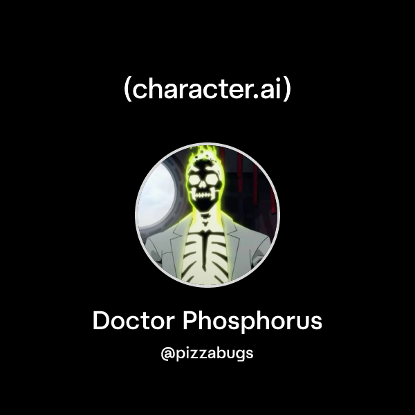 Chat with Doctor Phosphorus | character.ai | AI Chat, Reimagined–Your ...