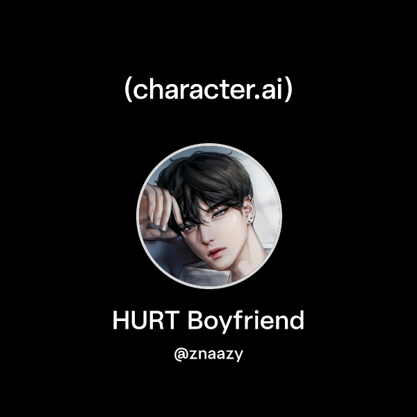 Chat with HURT Boyfriend | character.ai | Personalized AI for every ...