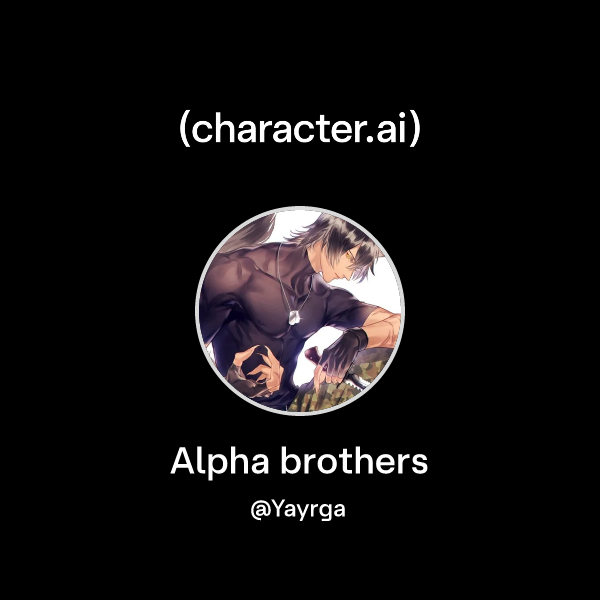 Chat with Alpha brothers | character.ai | Personalized AI for every ...