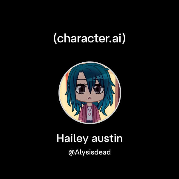 Chat with Hailey austin | character.ai | Personalized AI for every ...