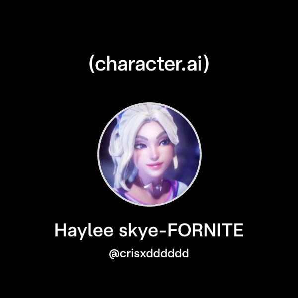 Chat with Haylee skye-FORNITE | character.ai | AI Chat, Reimagined–Your ...