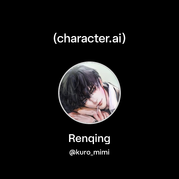 Chat with Renqing | character.ai | AI Chat, Reimagined–Your Words. Your ...