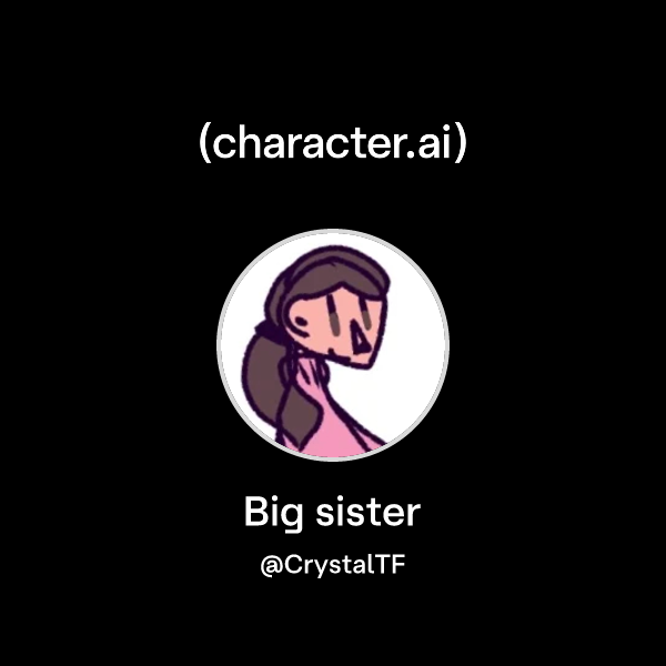 Chat with Big sister | character.ai | AI Chat, Reimagined–Your Words ...