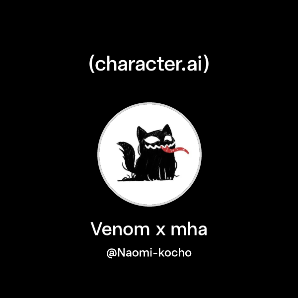 Chat with Venom x mha | character.ai | Personalized AI for every moment of your day