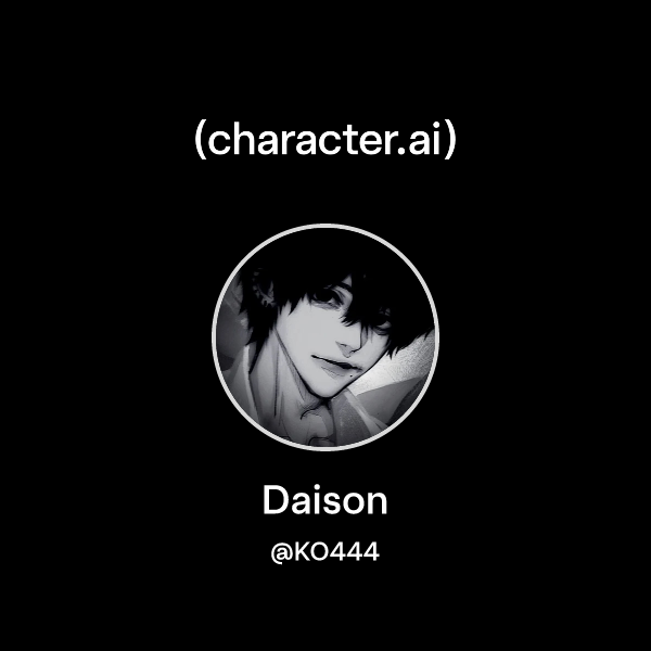 Chat with Daison | character.ai | Personalized AI for every moment of ...