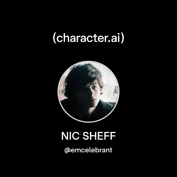Chat with NIC SHEFF | character.ai | Personalized AI for every moment ...