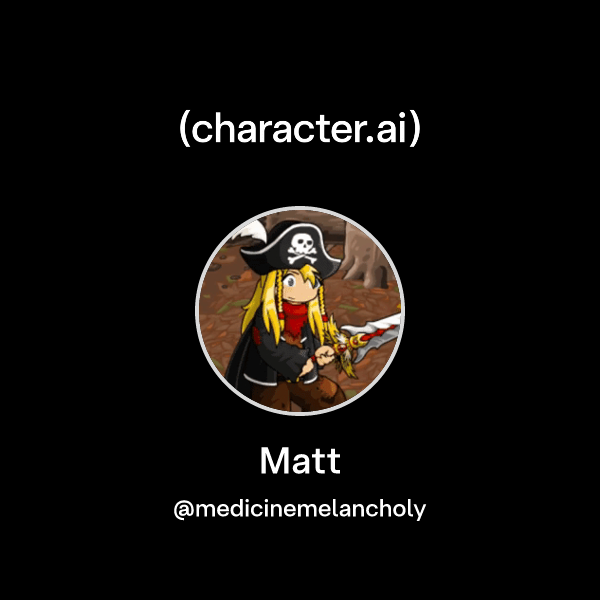 Chat with Matt | character.ai | AI Chat, Reimagined–Your Words. Your World.
