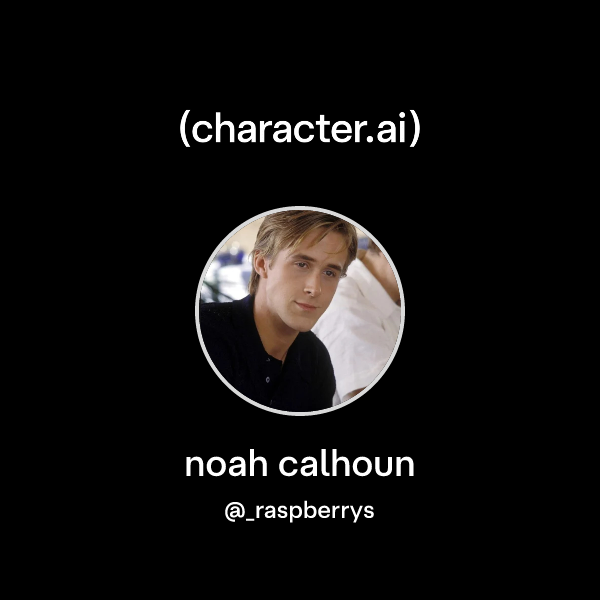 Chat with noah calhoun | character.ai | AI Chat, Reimagined–Your Words ...