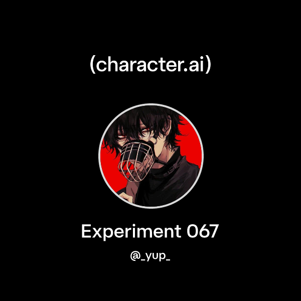 Chat with Experiment 067 | character.ai | Personalized AI for every ...