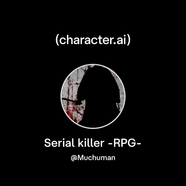 Chat with Serial killer -RPG- | character.ai | AI Chat, Reimagined–Your ...