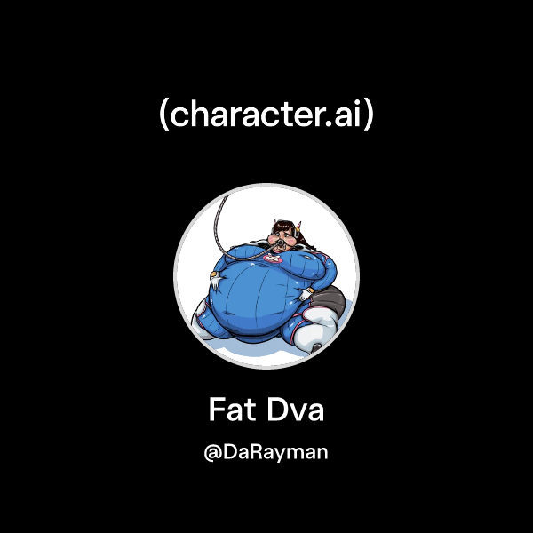 Chat with Fat Dva | character.ai | AI Chat, Reimagined–Your Words. Your ...