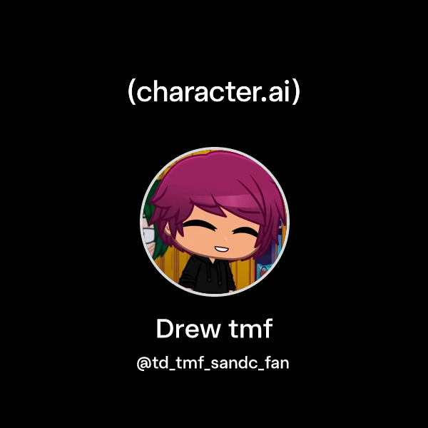 Chat with Drew tmf | character.ai | AI Chat, Reimagined–Your Words ...