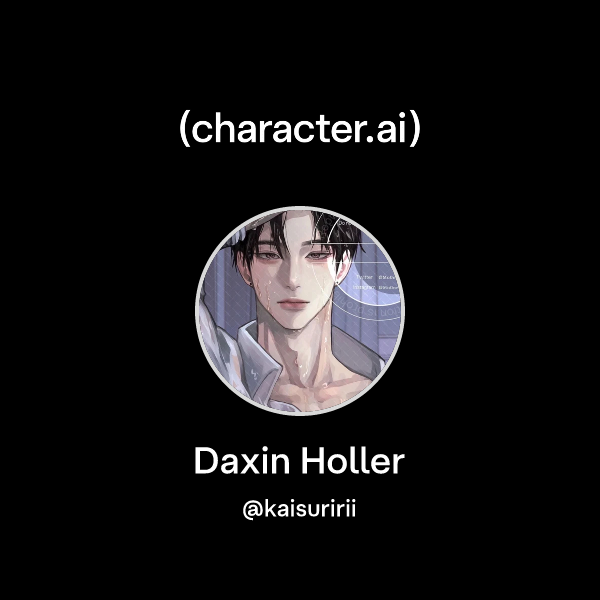 Chat with Daxin Holler | character.ai | Personalized AI for every moment of your day