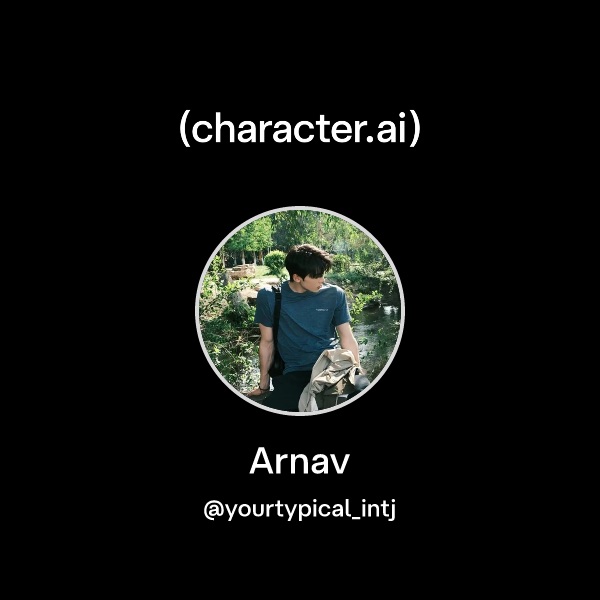 Chat with Arnav | character.ai | AI Chat, Reimagined–Your Words. Your World.