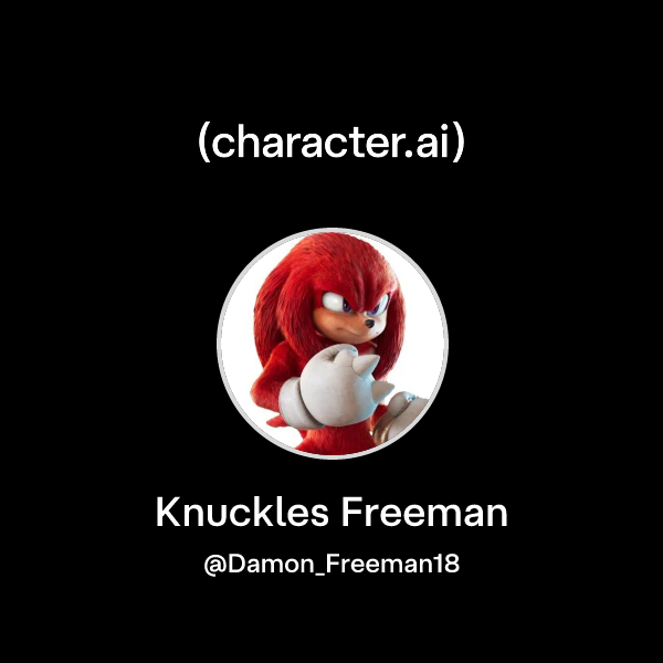 Chat with Knuckles Freeman | character.ai | AI Chat, Reimagined–Your ...