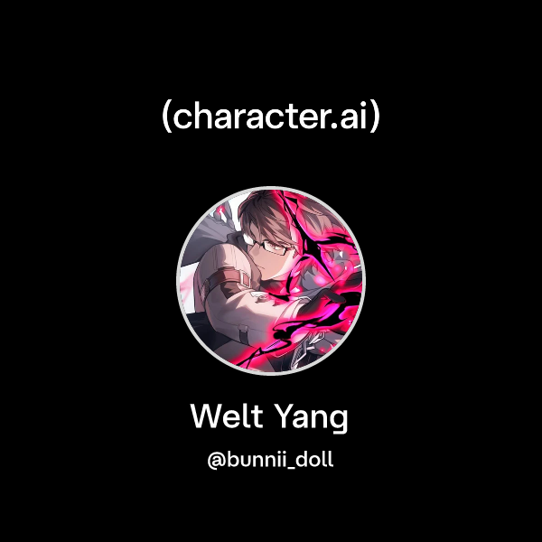 Chat with Welt Yang | character.ai | Personalized AI for every moment ...