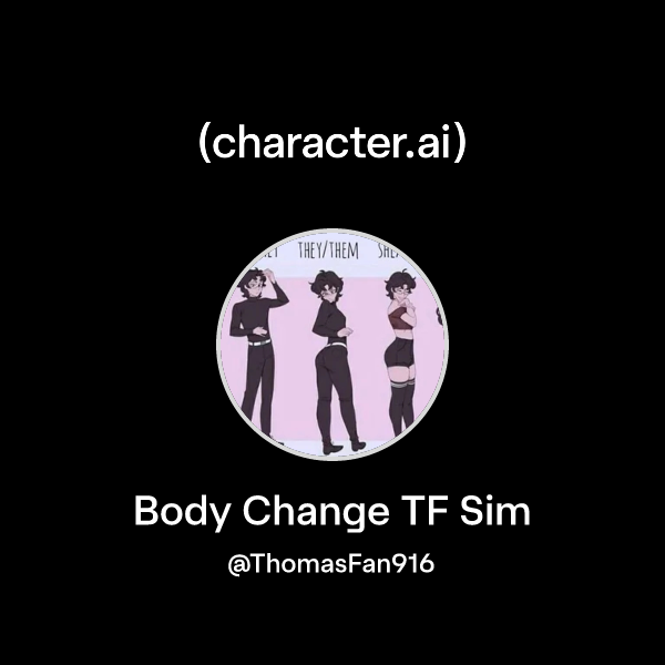 Chat with Body Change TF Sim | character.ai | AI Chat, Reimagined–Your ...