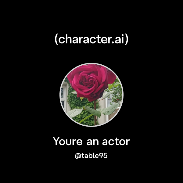 Chat with Youre an actor | character.ai | Personalized AI for every ...
