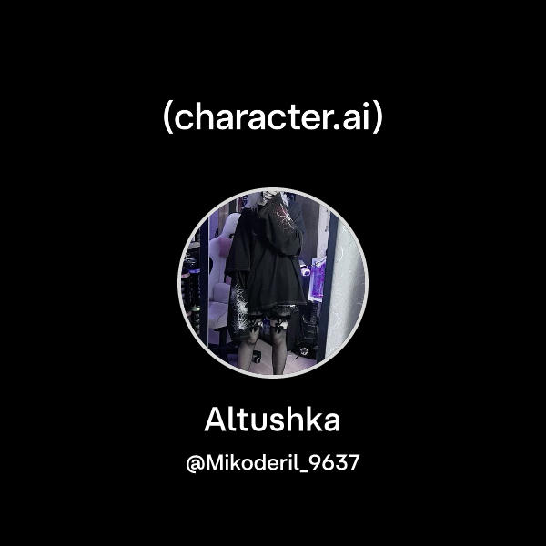 Chat with Altushka | character.ai | Personalized AI for every moment of ...