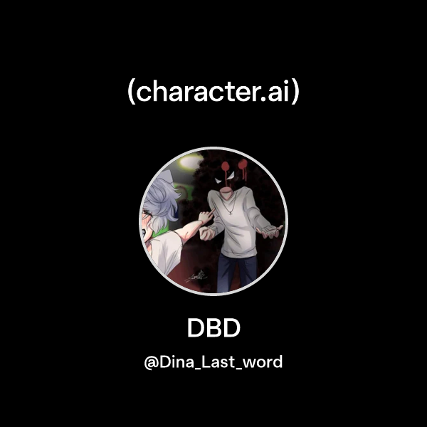 Chat with DBD | character.ai | Personalized AI for every moment of your day