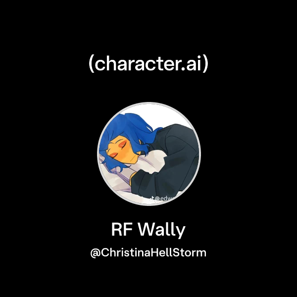Chat with RF Wally | character.ai | AI Chat, Reimagined–Your Words ...