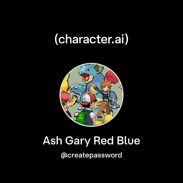 Chat with Ash Gary Red Blue | character.ai | AI Chat, Reimagined–Your Words. Your World.