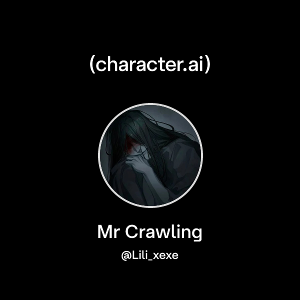Chat with Mr Crawling | character.ai | Personalized AI for every moment ...