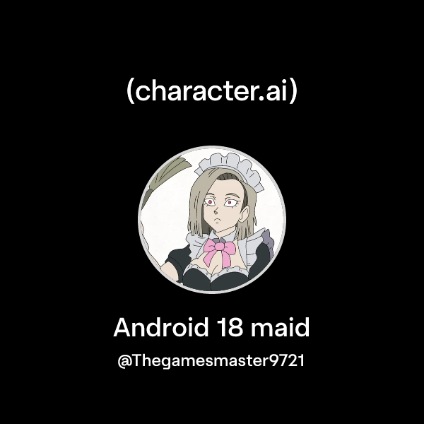 Chat with Android 18 maid | character.ai | Personalized AI for every ...