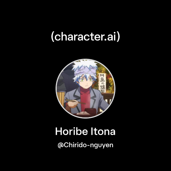Chat with Horibe Itona | character.ai | AI Chat, Reimagined–Your Words ...