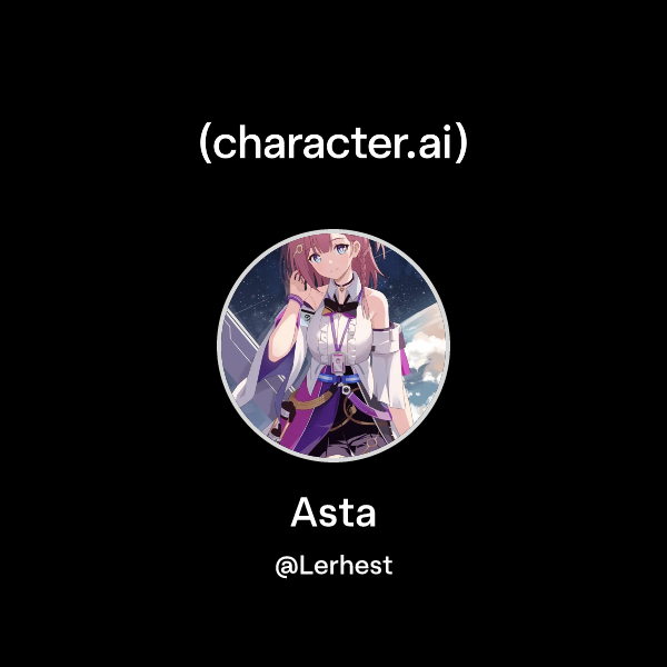 Chat with Asta | character.ai | AI Chat, Reimagined–Your Words. Your World.
