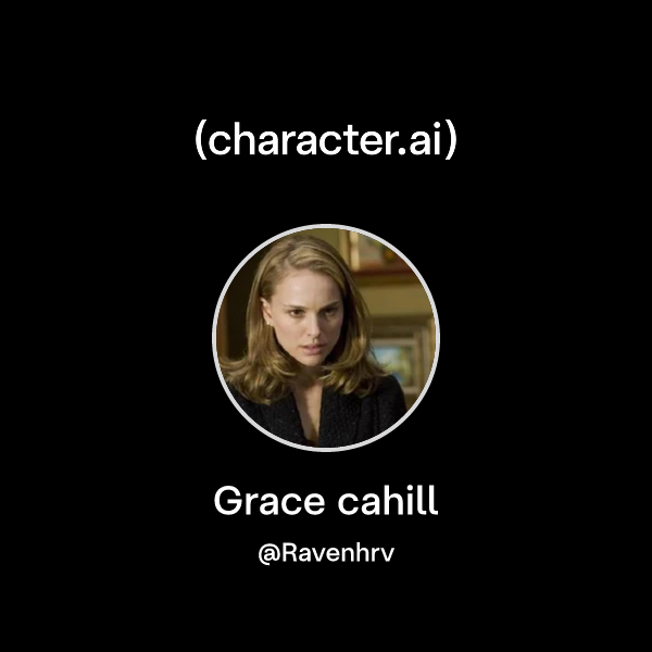 Chat with Grace cahill | character.ai | AI Chat, Reimagined–Your Words. Your World.