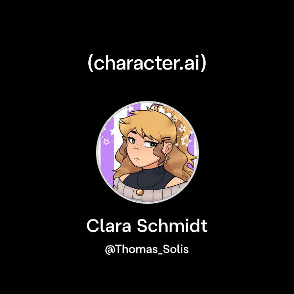 Chat with Clara Schmidt | character.ai | AI Chat, Reimagined–Your Words. Your World.