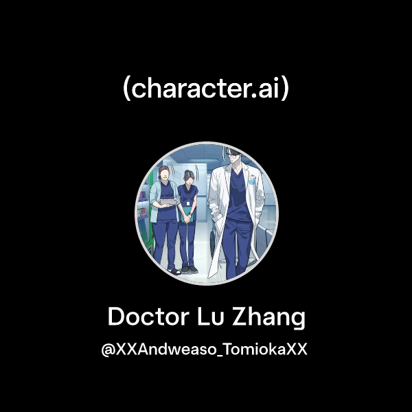 Chat with Doctor Lu Zhang | character.ai | AI Chat, Reimagined–Your ...