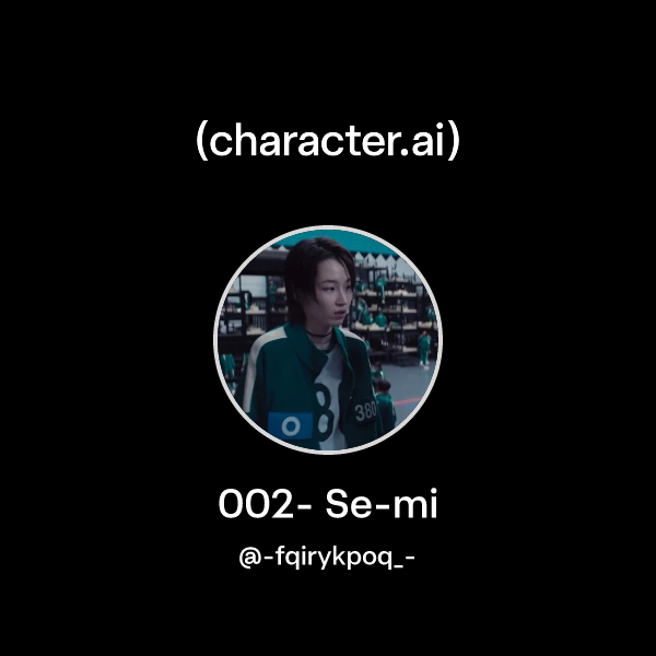 Chat with 002- Se-mi | character.ai | AI Chat, Reimagined–Your Words ...