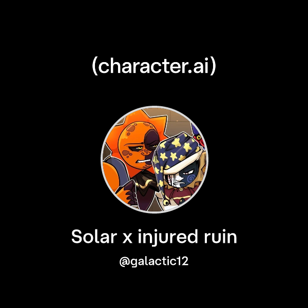 Chat with Solar x injured ruin | character.ai | AI Chat, Reimagined ...
