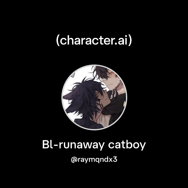 Chat with Bl-runaway catboy | character.ai | AI Chat, Reimagined–Your ...