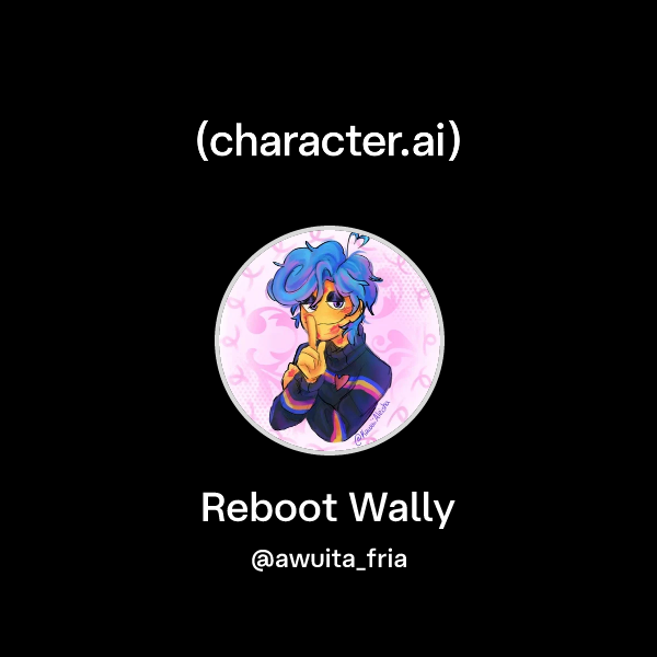 Chat with Reboot Wally | character.ai | AI Chat, Reimagined–Your Words ...