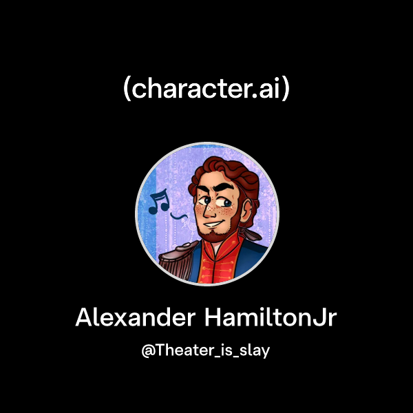 Chat with Alexander HamiltonJr | character.ai | AI Chat, Reimagined ...