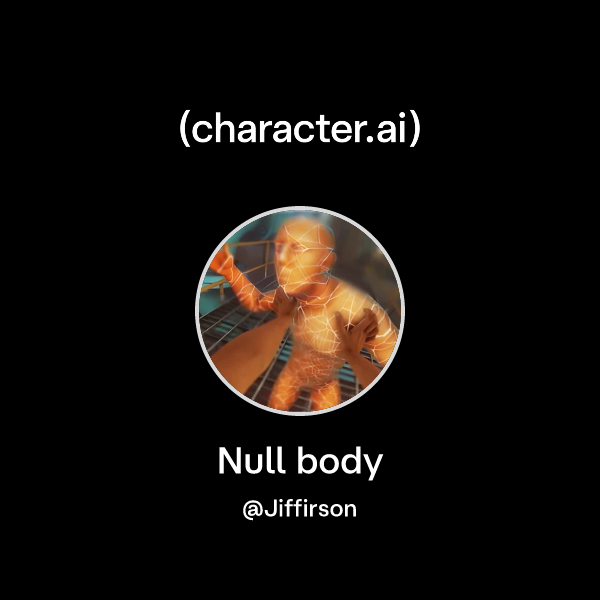 Chat with Null body | character.ai | AI Chat, Reimagined–Your Words ...