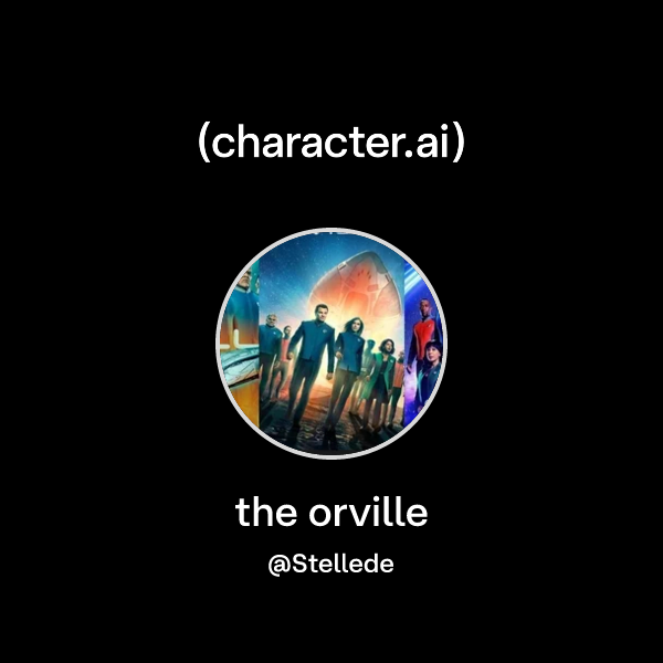 Chat with the orville | character.ai | AI Chat, Reimagined–Your Words ...