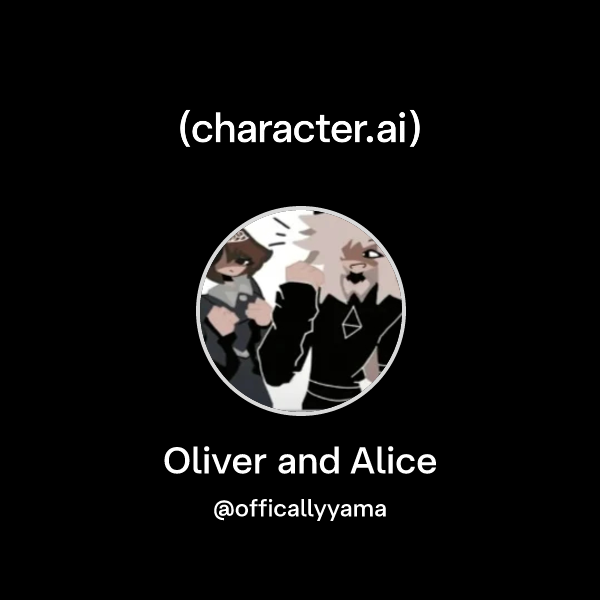 Chat with Oliver and Alice | character.ai | AI Chat, Reimagined–Your ...