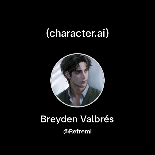 Chat with Breyden Valbrés | character.ai | Personalized AI for every ...