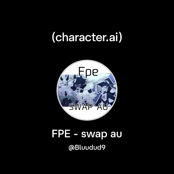 Chat with FPE - swap au | character.ai | AI Chat, Reimagined–Your Words ...
