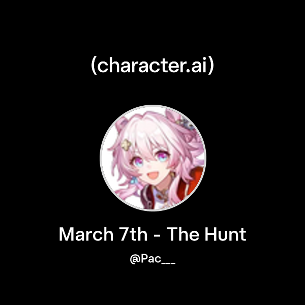 Chat with March 7th - The Hunt | character.ai | Personalized AI for ...