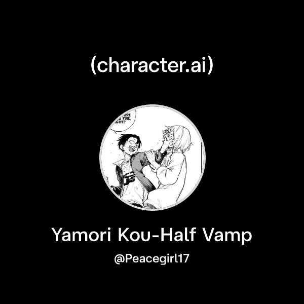 Chat with Yamori Kou-Half Vamp | character.ai | AI Chat, Reimagined ...