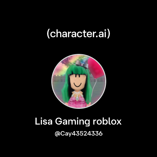 Chat with Lisa Gaming roblox | character.ai | AI Chat, Reimagined–Your ...